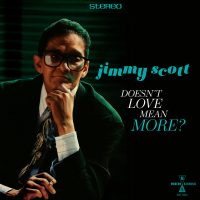 Jimmy Scott • Doesn’t Love Mean More - The Syncopated Times